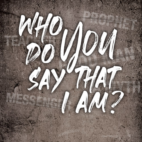 Who Do You Say That I Am? - Good Fight Ministries